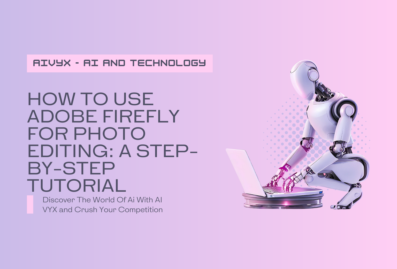 How to Use Adobe Firefly for Photo Editing, A Tutorial - AI Vyx