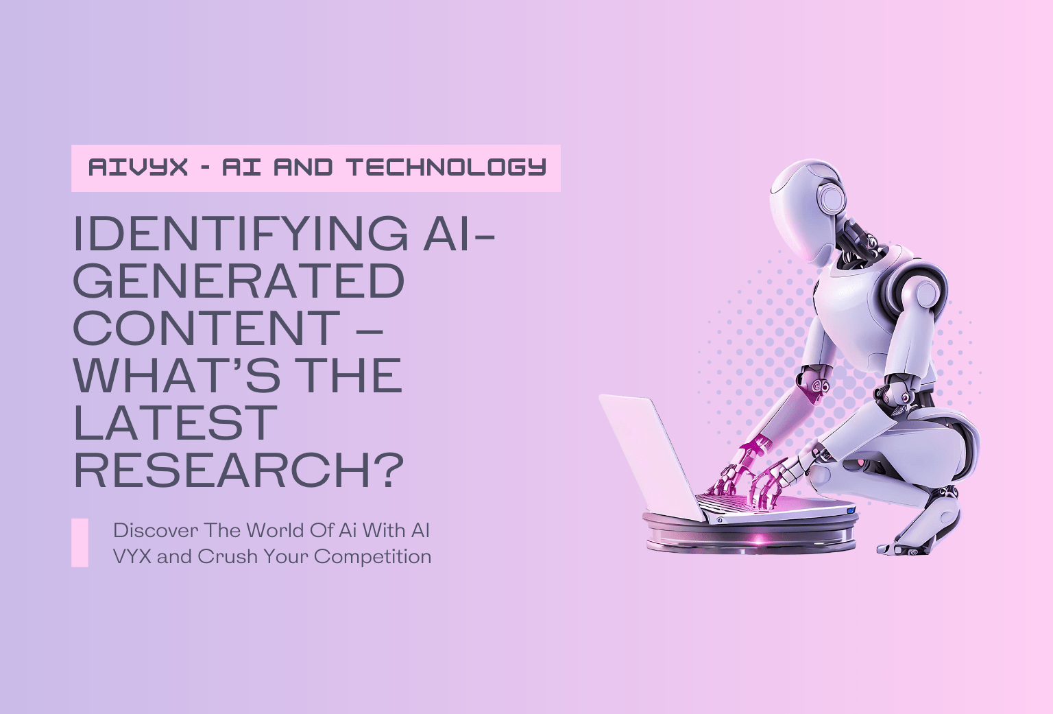 Identifying AI-Generated Content - What's the Latest Research? - AI Vyx